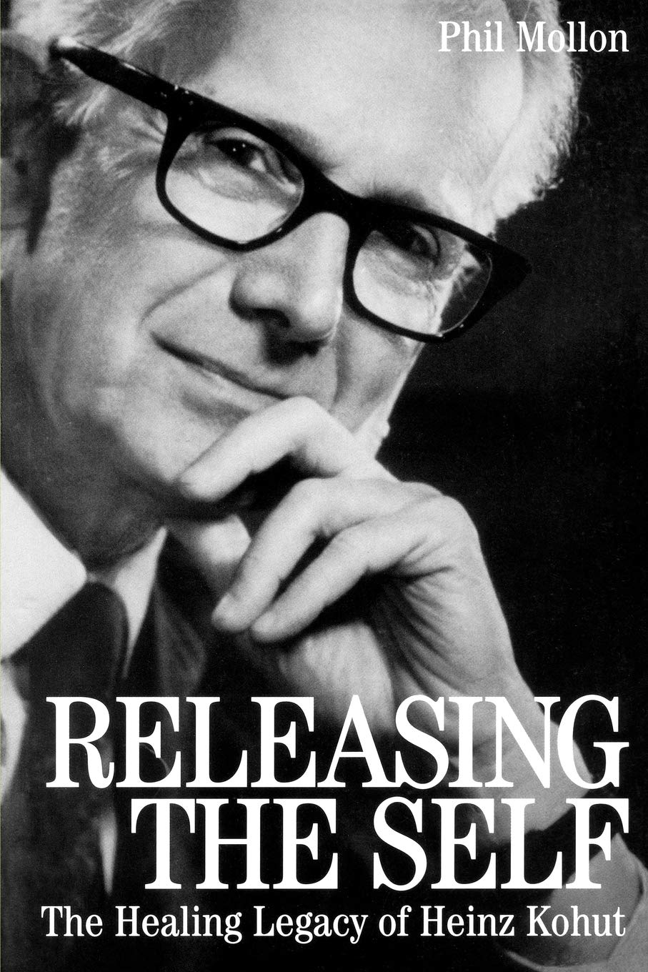 Releasing the Self: The Healing Legacy of Heinz Kohut: 9781861562296 ...