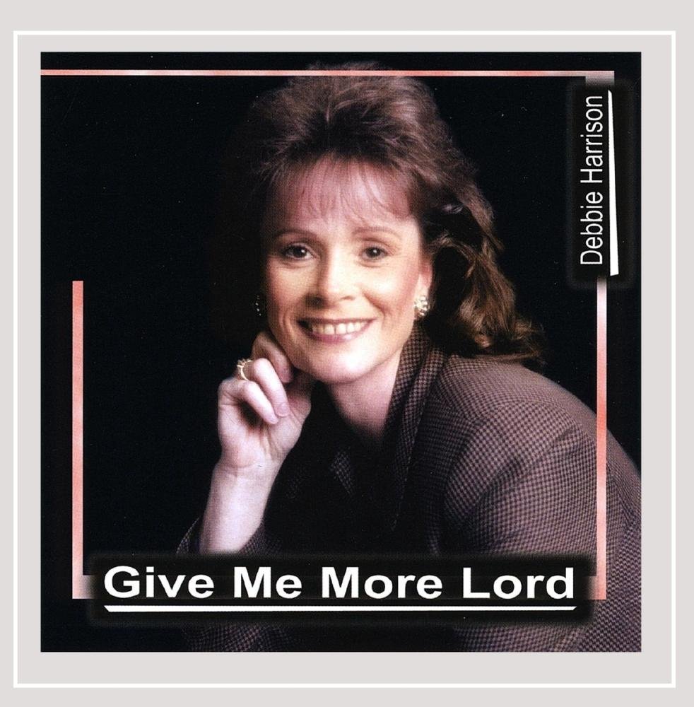 Debbie Harrison - Give Me More Lord - Amazon.com Music