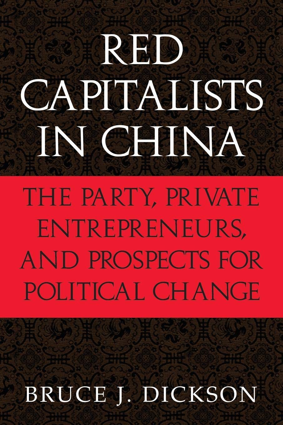 Red Capitalists in China: The Party, Private Entrepreneurs, and ...
