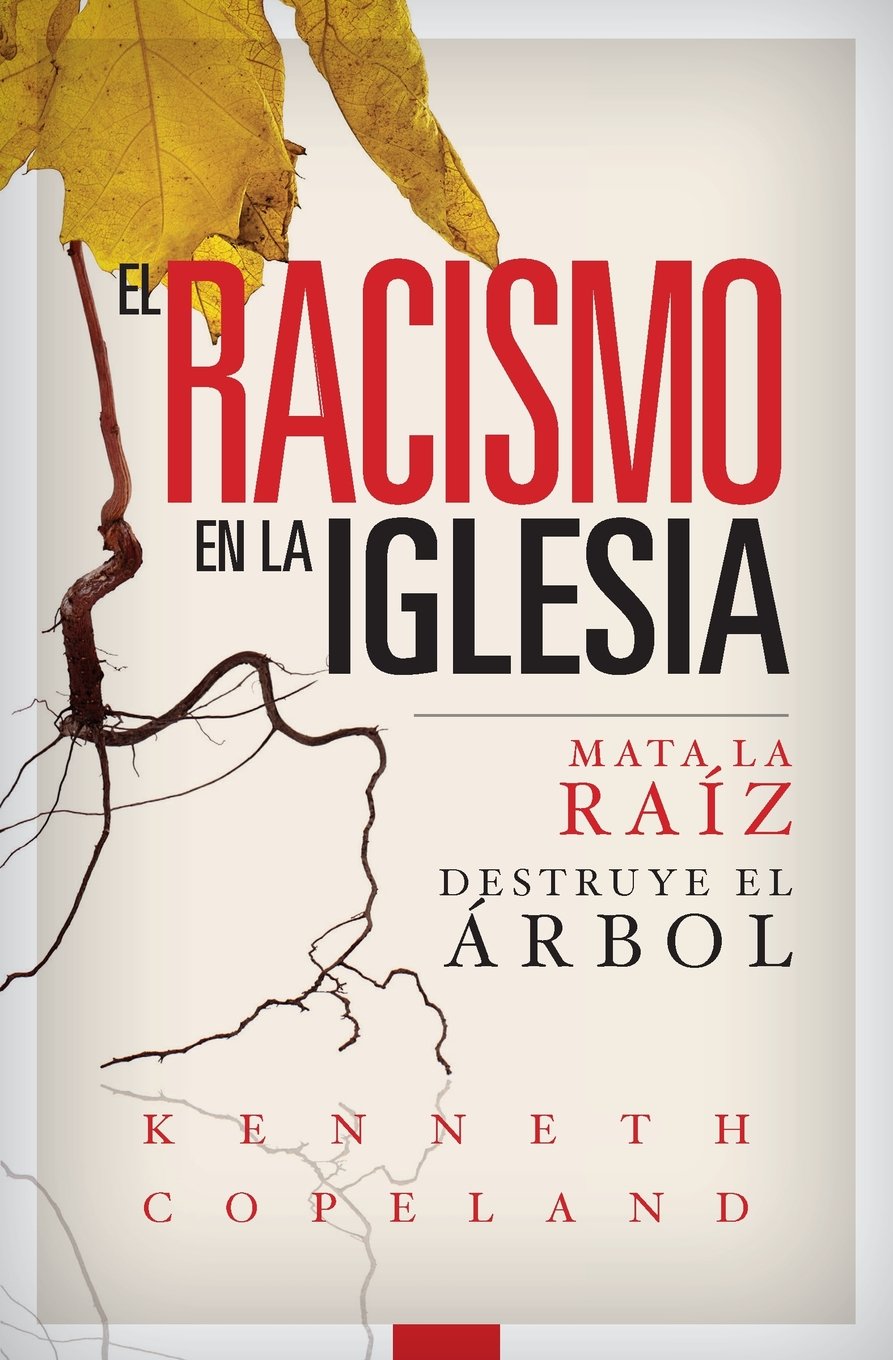 Amazon.com: El Racismo en la Iglesia: Mata la Raíz, Destruye el Árbol (Racism in the Church ...