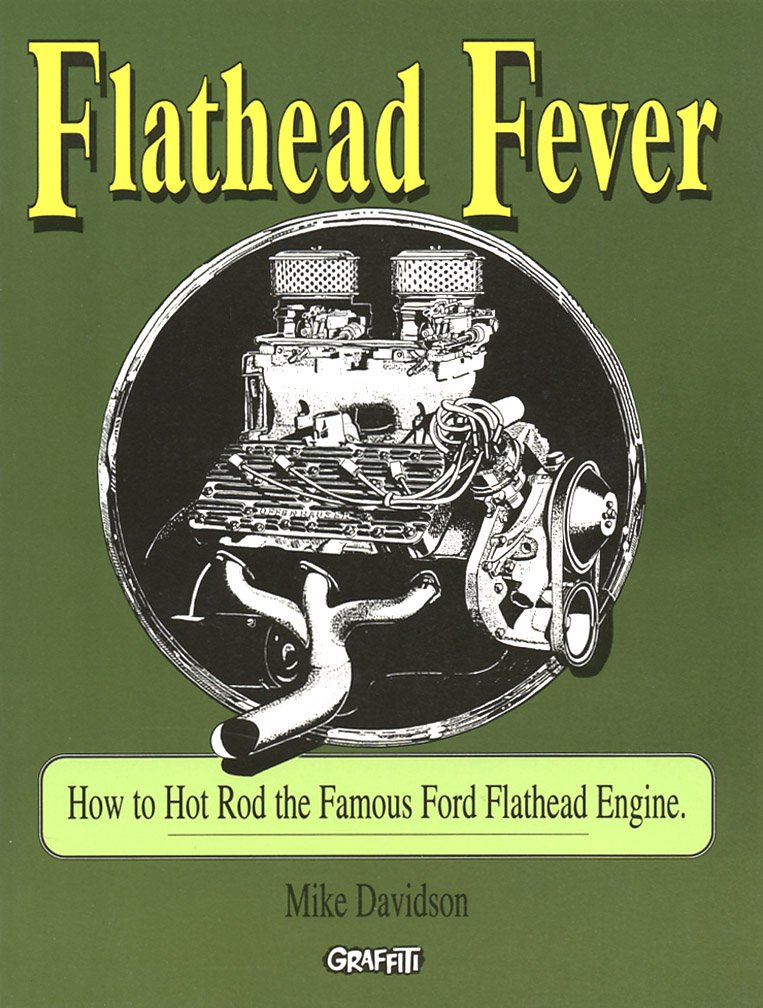 Flathead Fever: How to Hot Rod the Famous Ford Flathead V8: Davidson ...