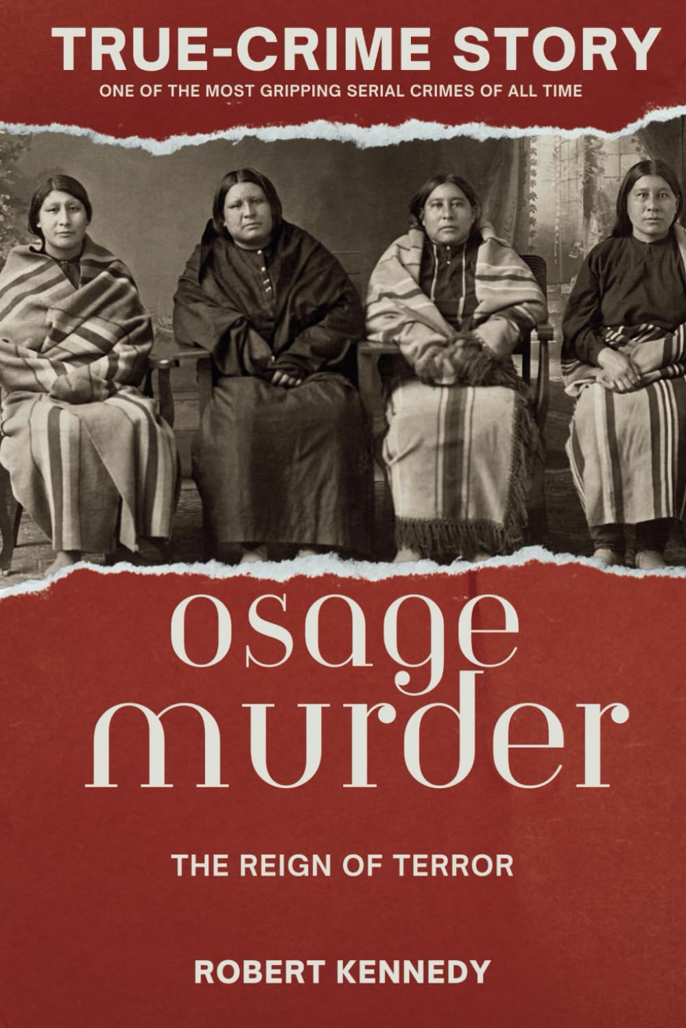 True-Crime Story: The Osage Murders and the Reign of Terror: Kennedy ...