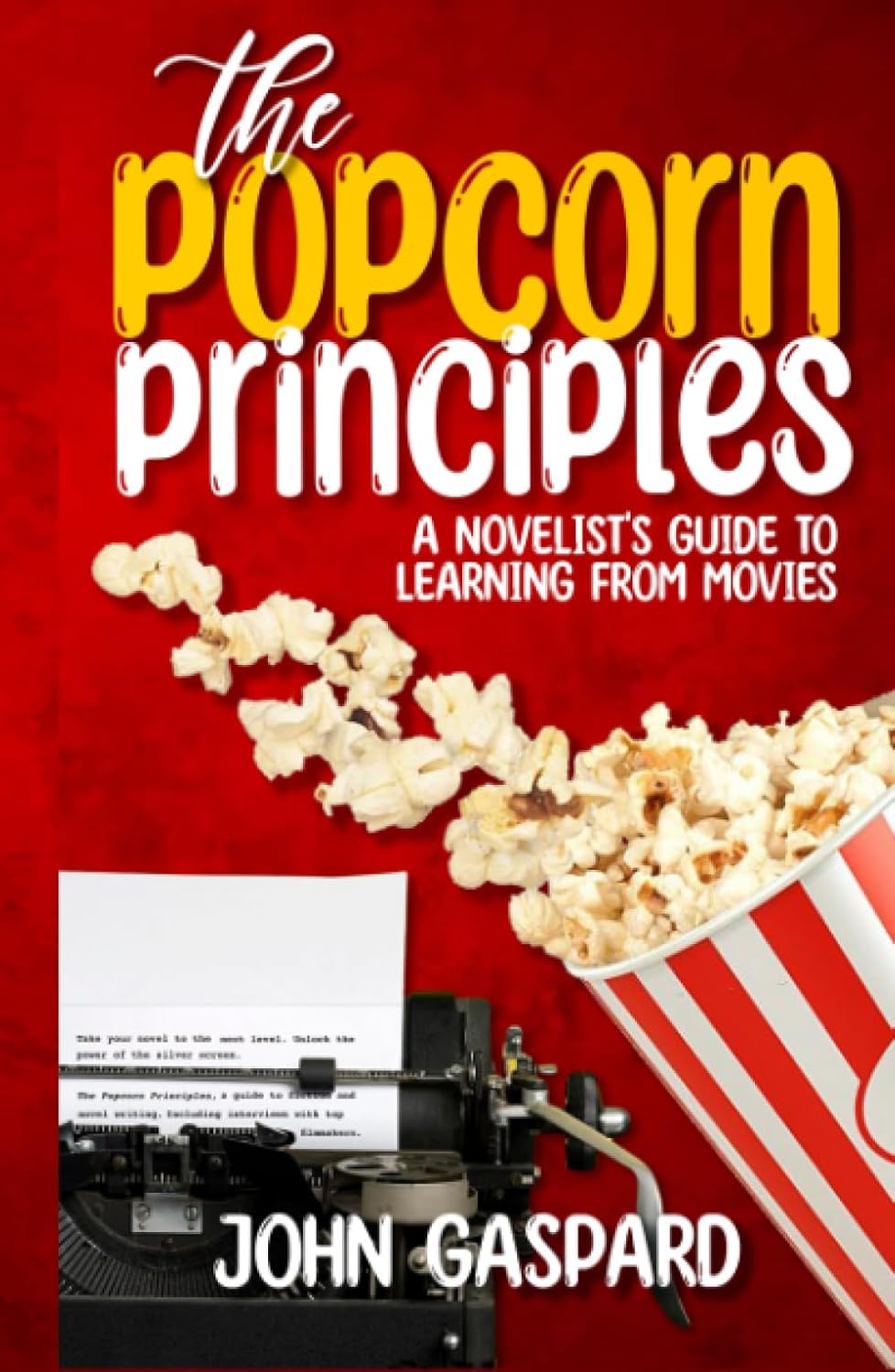 The Popcorn Principles: A Novelist's Guide To Learning From Movies ...