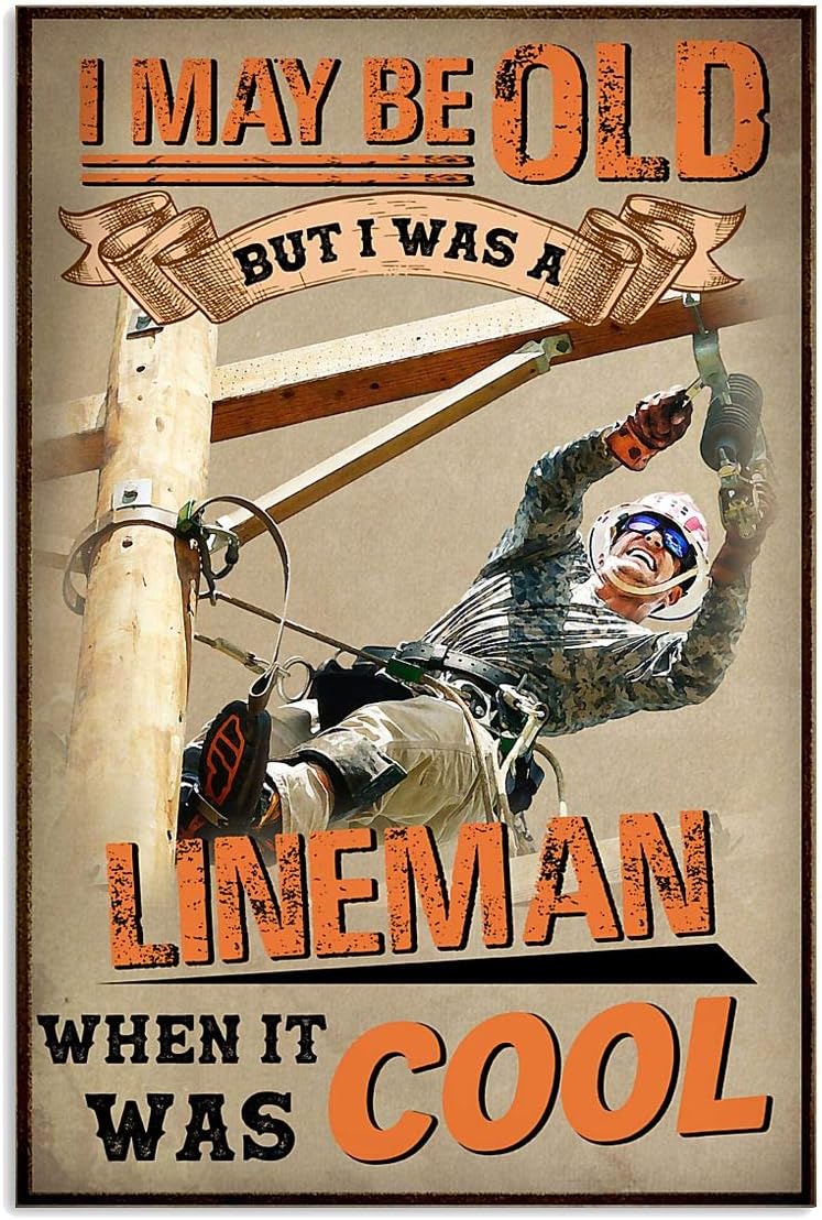 Amazon.com: Lineman Job Metal Tin Signs I May Be Old But I Was A ...