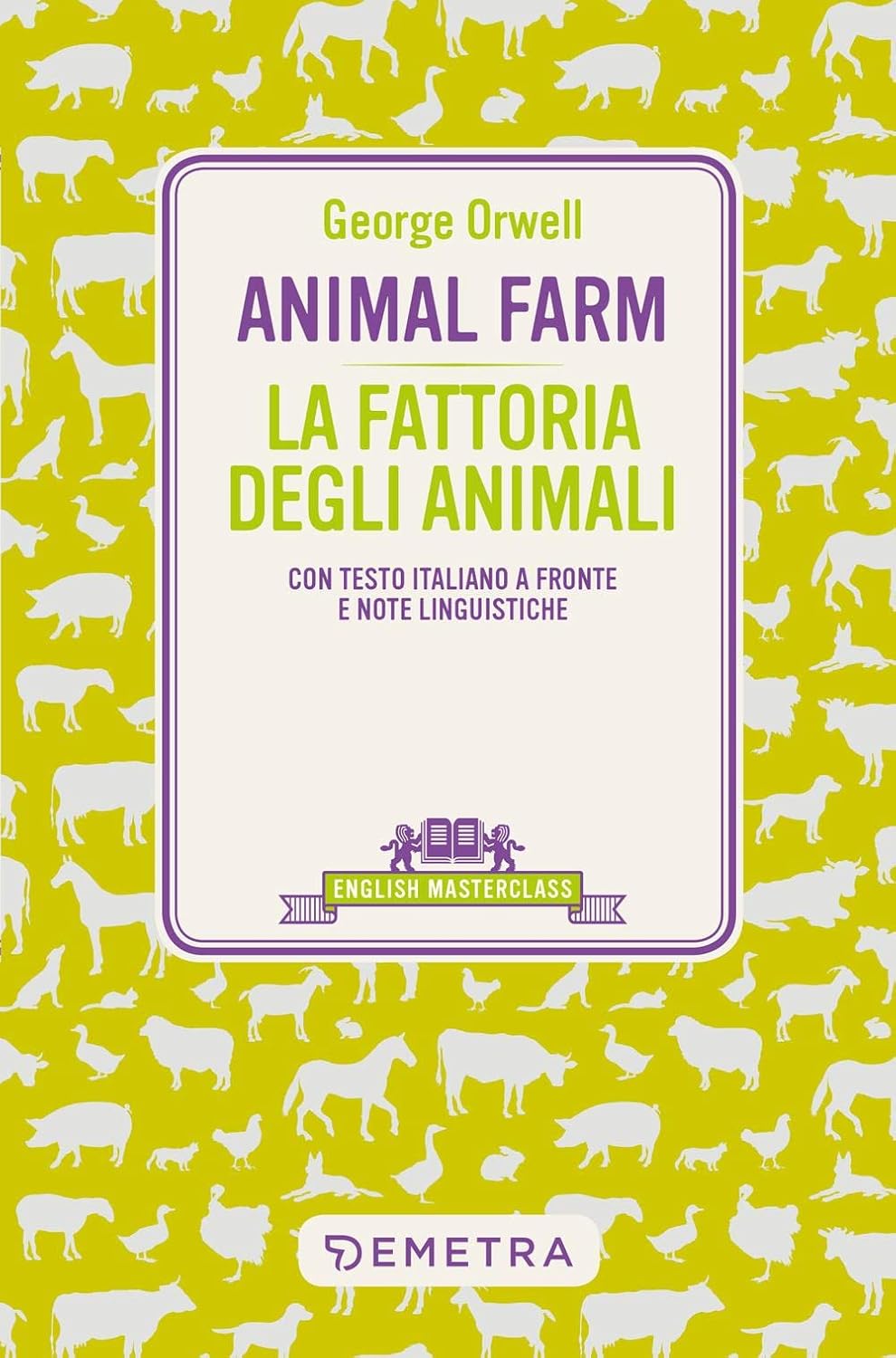 Animal Farm-La fattoria degli animali. Testo italiano a fronte e note ...
