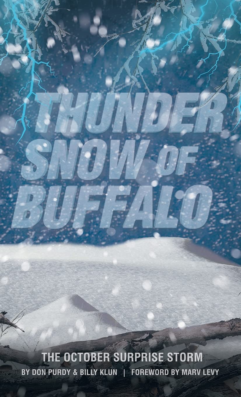 Thunder Snow of Buffalo: The October Surprise Storm: Purdy, Don, Klun ...