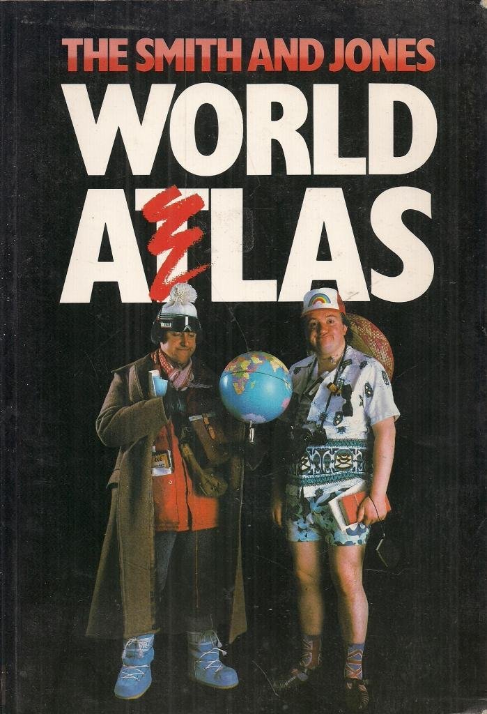 The Smith and Jones World Atlas: Griff Rhys Jones, Mel Smith, Simon ...