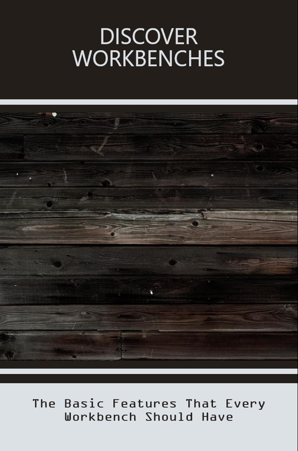 Discover Workbenches: The Basic Features That Every Workbench Should ...