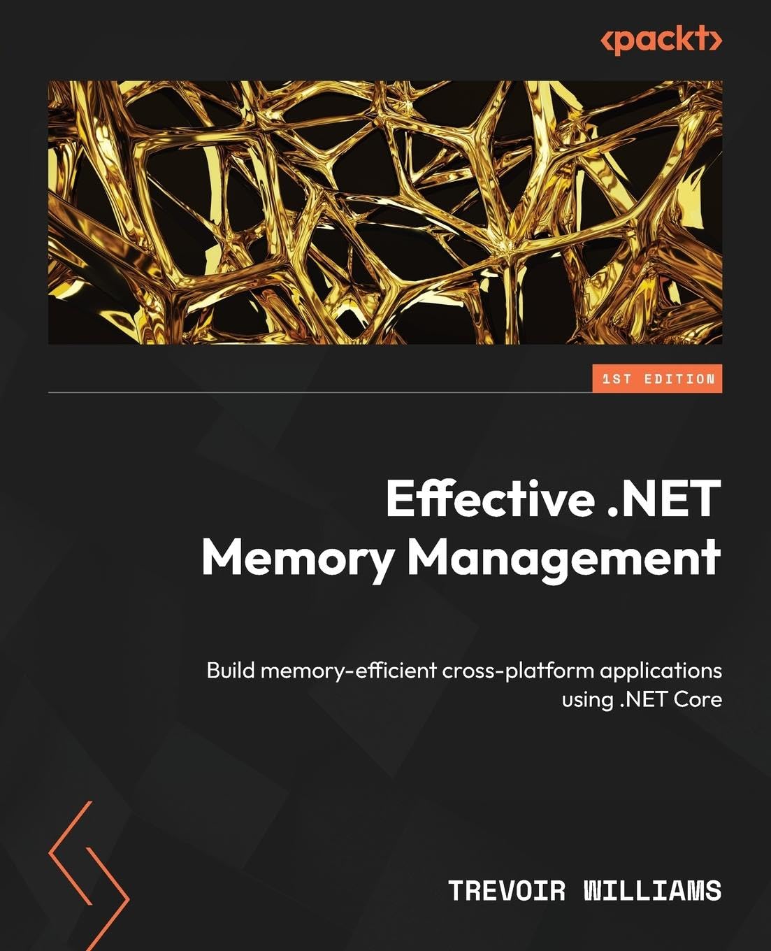 Effective .NET Memory Management: Build memory-efficient cross-platform applications using .NET ...
