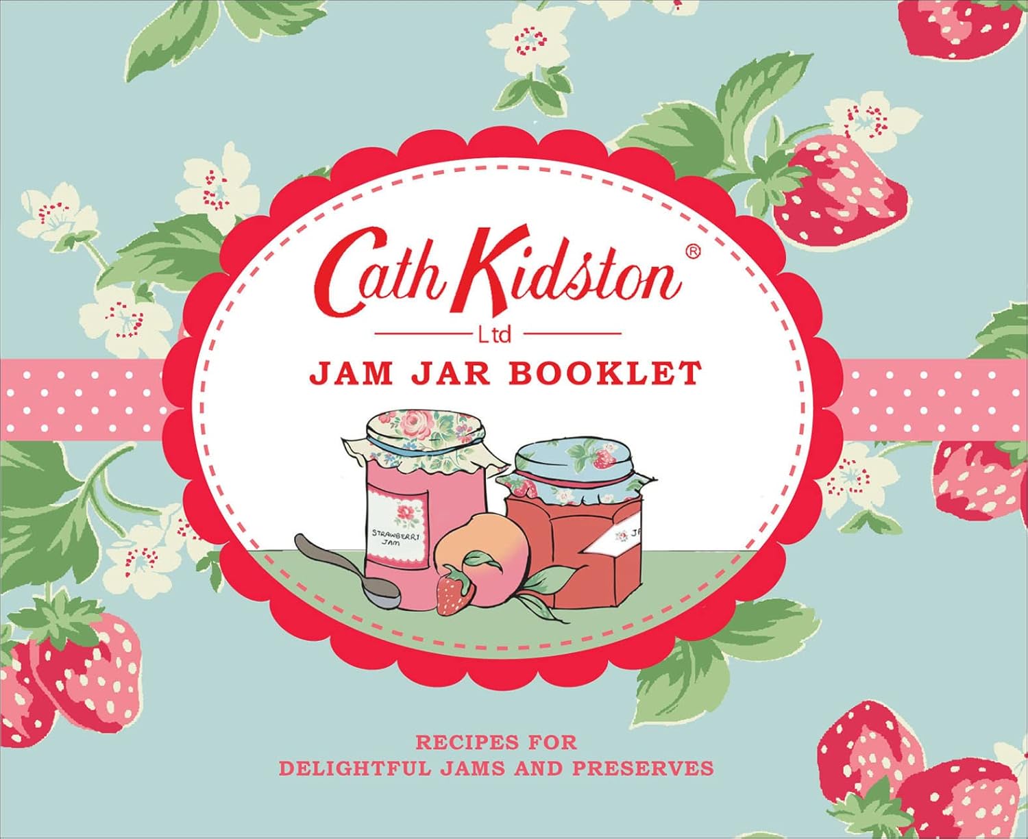 Cath Kidston Jam Jar Booklet: Recipes for Delightful Jams and Preserves ...