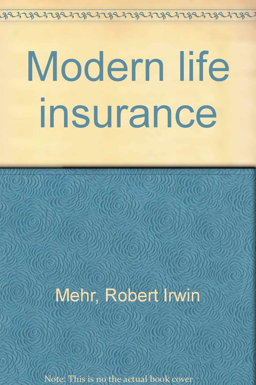 Modern life insurance: Mehr, Robert Irwin: Amazon.com: Books