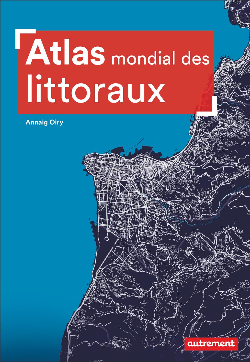 Atlas mondial des littoraux: Amazon.co.uk: Oiry, Annaig: 9782080414816 ...