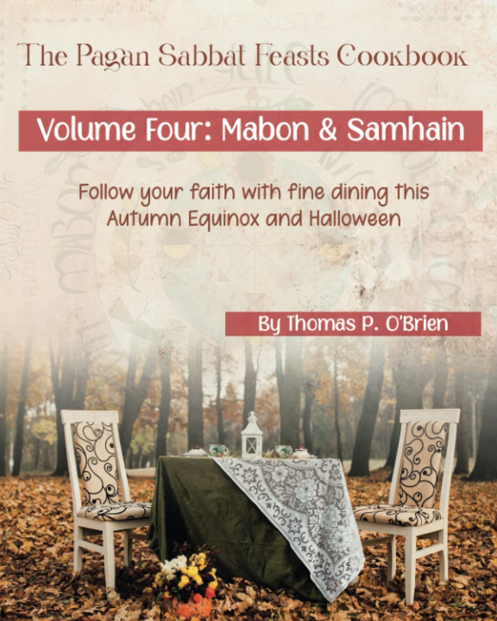 The Pagan Sabbat Feasts Cookbook: Volume Four: Mabon & Samhain: O'Brien ...