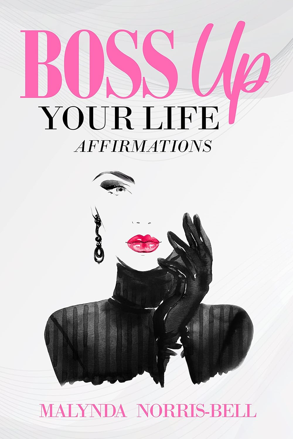 Boss Up Your Life Affirmations - Kindle edition by Norris-Bell, Malynda ...
