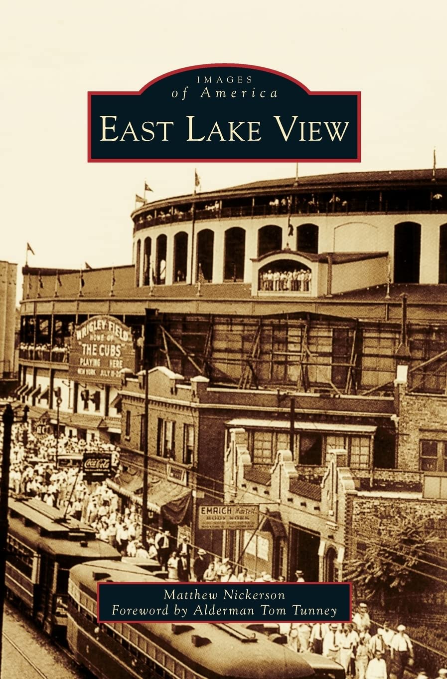 East Lake View: Nickerson, Matthew, Tunney, Alderman Tom: 9781540215277 ...