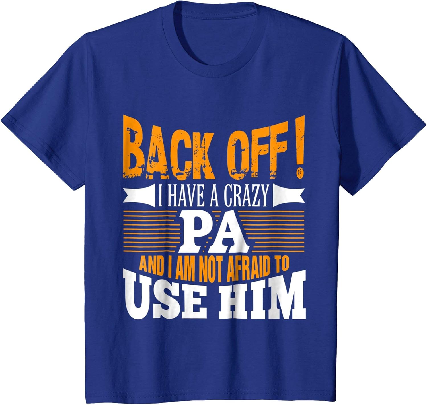 Amazon.com: Back off! I have a crazy pa and I'm not afraid to Use Him ...