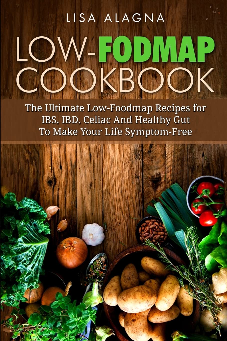 Low-FODMAP Cookbook: The Ultimate Low-Foodmap Recipes for IBS, IBD ...