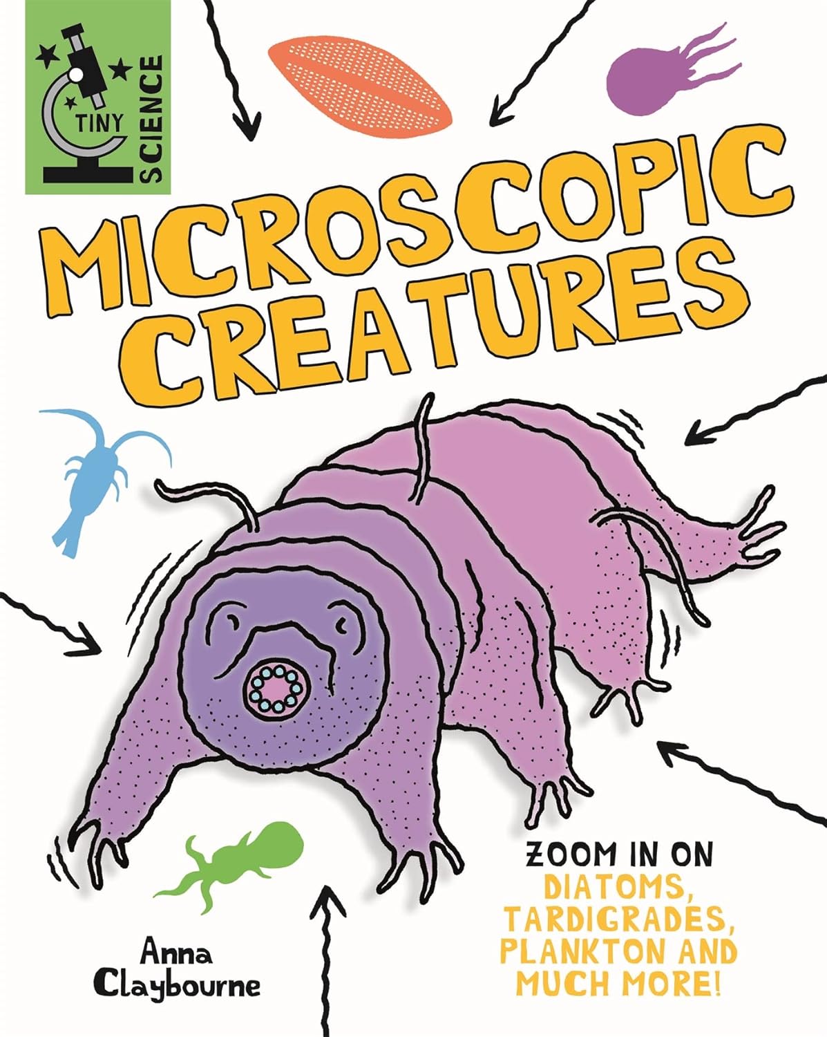 Tiny Science: Microscopic Creatures (Tiny Science): Anna Claybourne ...