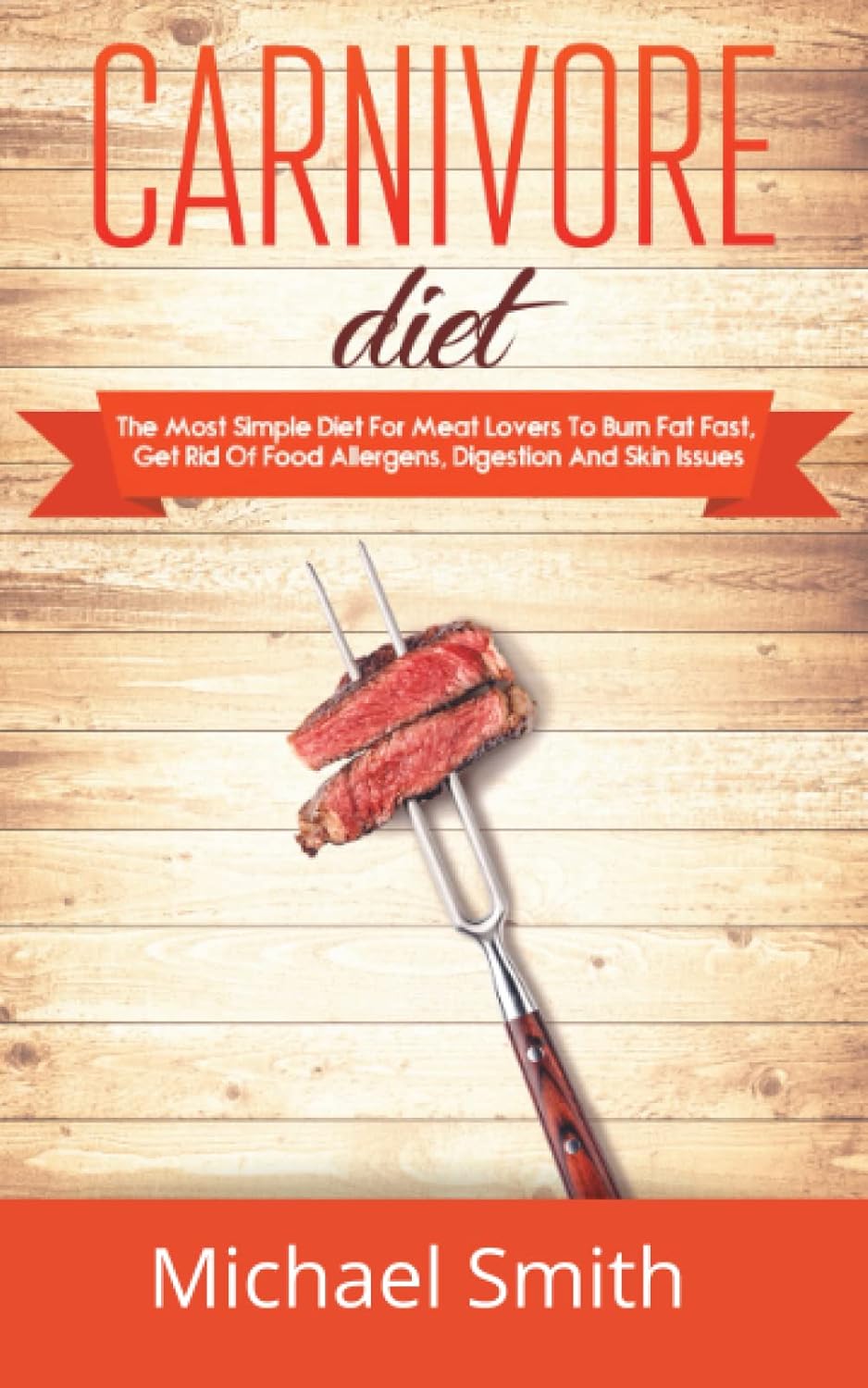 Carnivore Diet: The Most Simple Diet For Meat Lovers To Burn Fat Fast ...