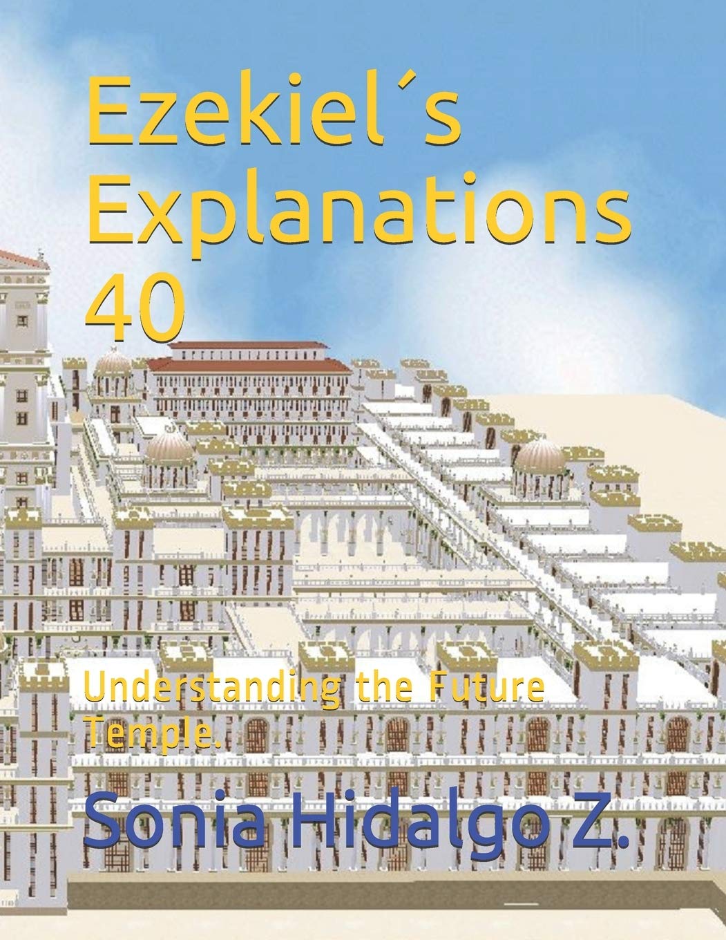 Buy Ezekiel´s Explanations 40: Understanding the Future Temple. Online ...
