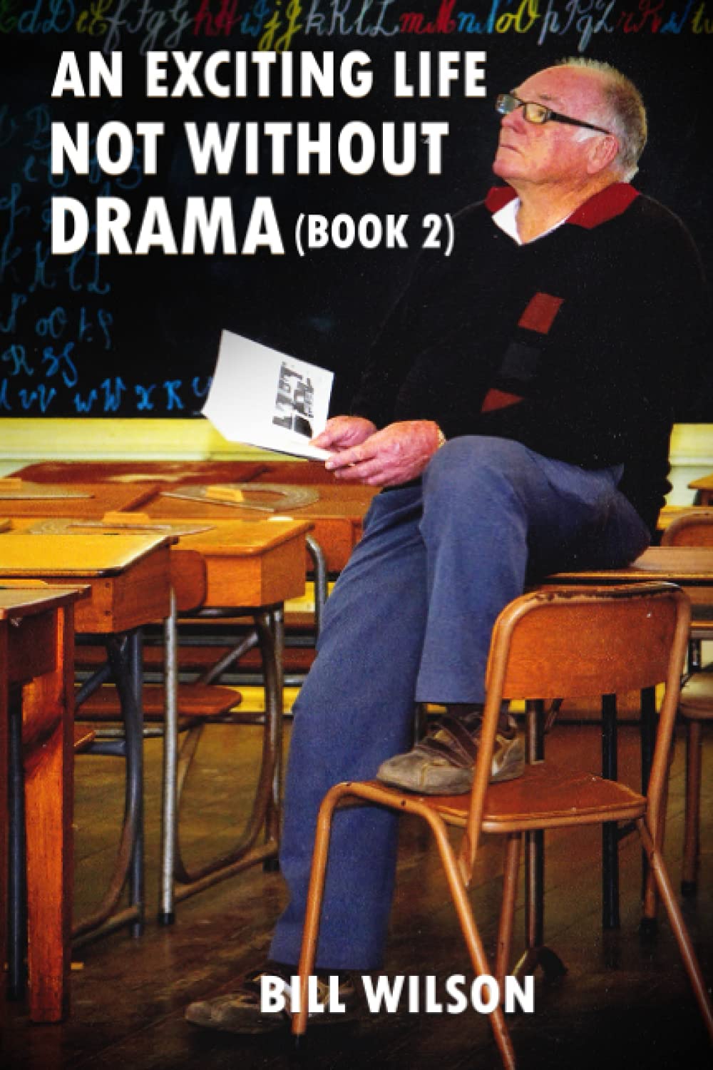 An Exciting Life Not Without Drama Book 2: Wilson, Bill Riley ...