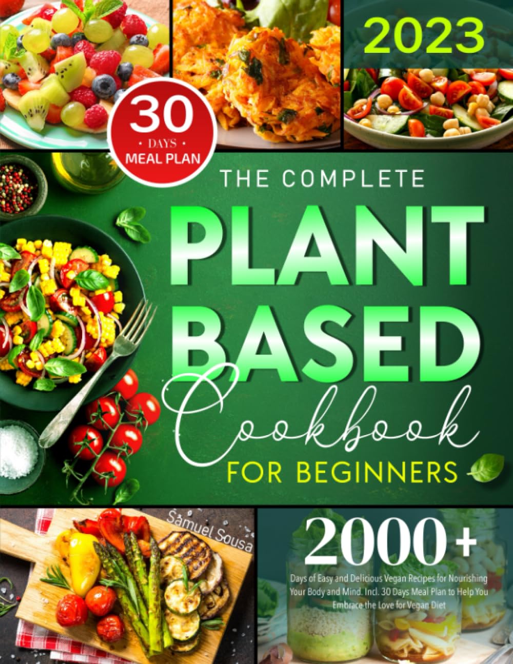 The Complete Plant-Based Cookbook for Beginners: 2000+ Days of Easy and ...