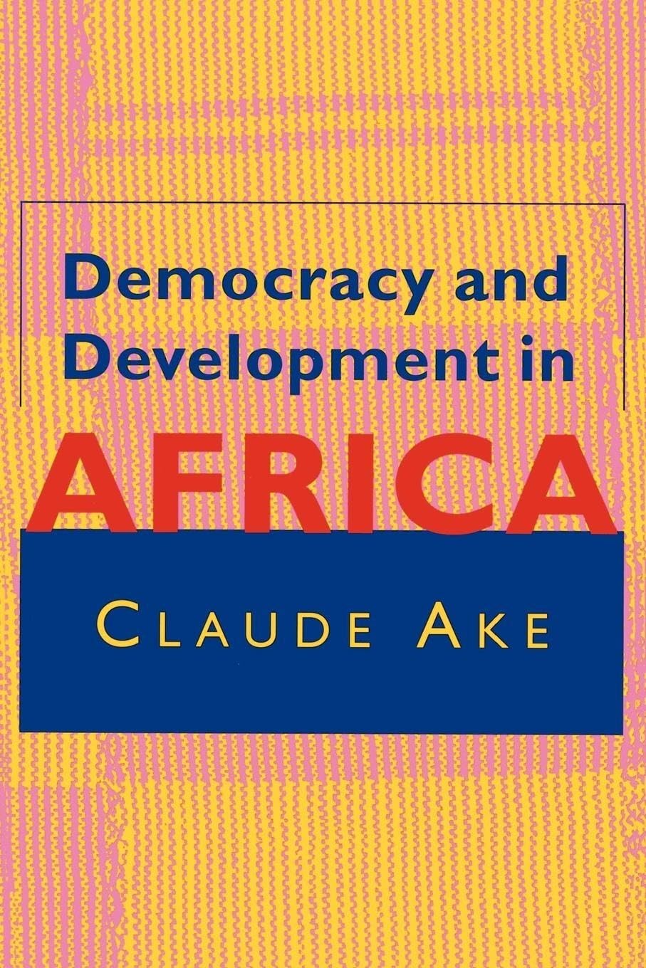 Democracy and Development in Africa: Ake, Claude: 9780815702191: Amazon ...