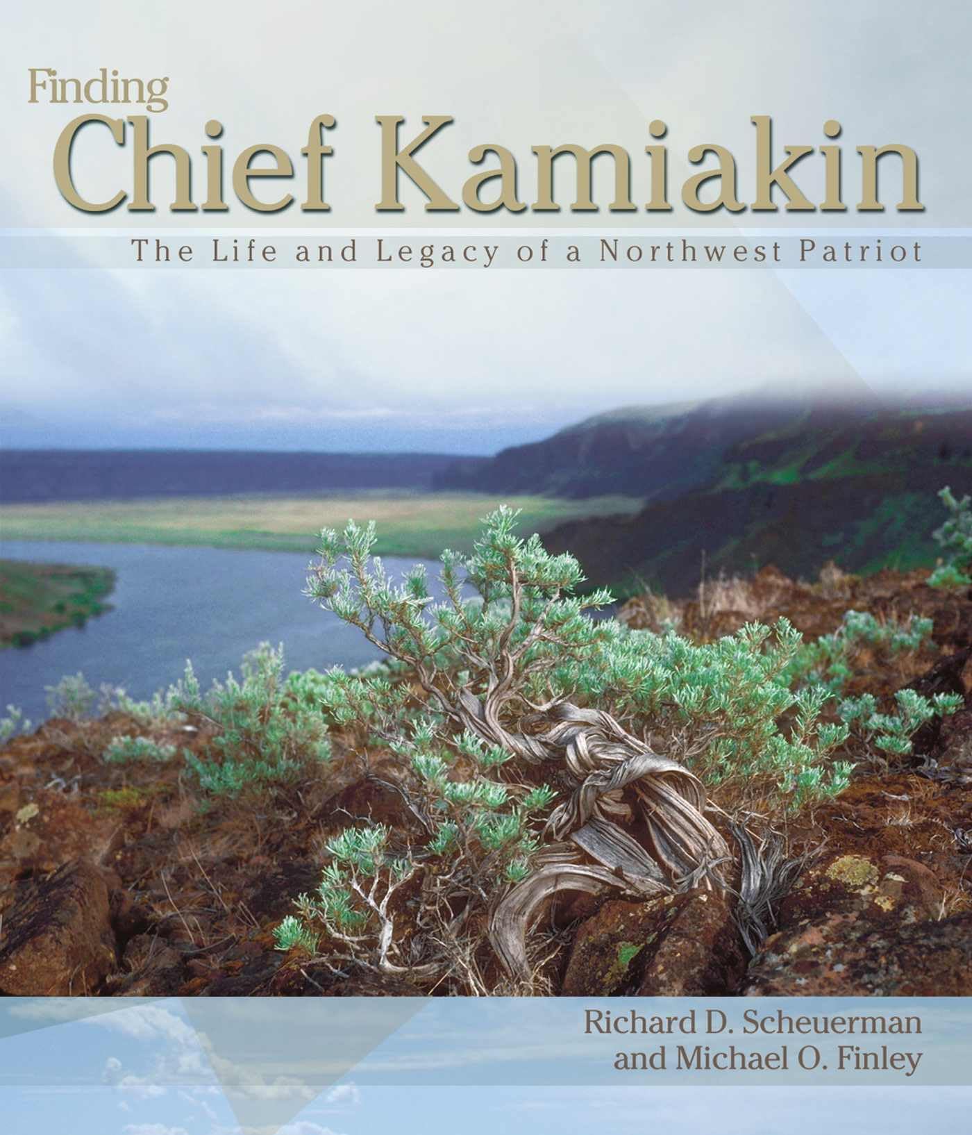 Finding Chief Kamiakin: The Life and Legacy of a Northwest Patriot ...