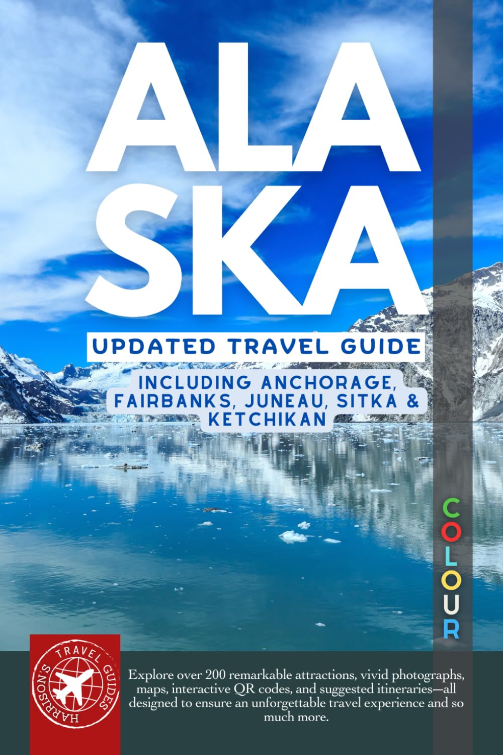 The Best of Alaska Travel Guide: Including Anchorage, Fairbanks, Juneau ...