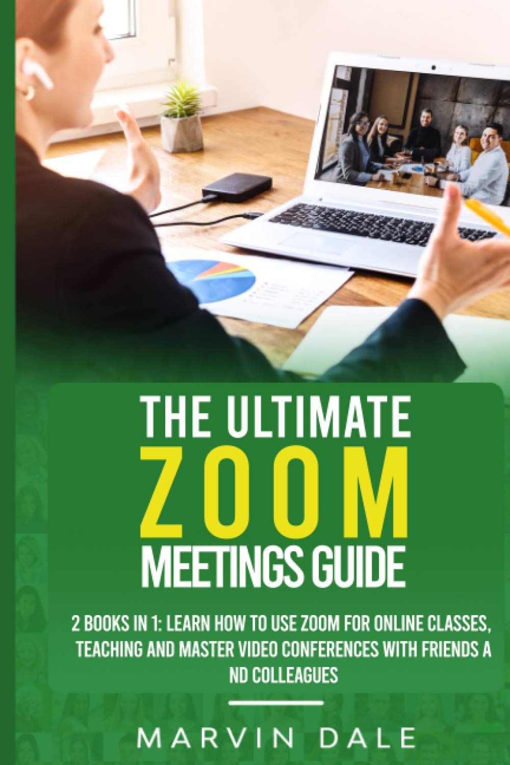 The Ultimate Zoom Meetings Guide: 2 Books In 1: Learn How To Use Zoom ...