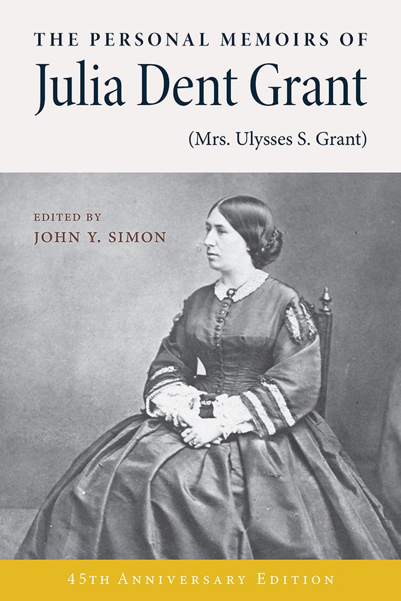 The Personal Memoirs of Julia Dent Grant (Mrs. Ulysses S. Grant): Julia ...