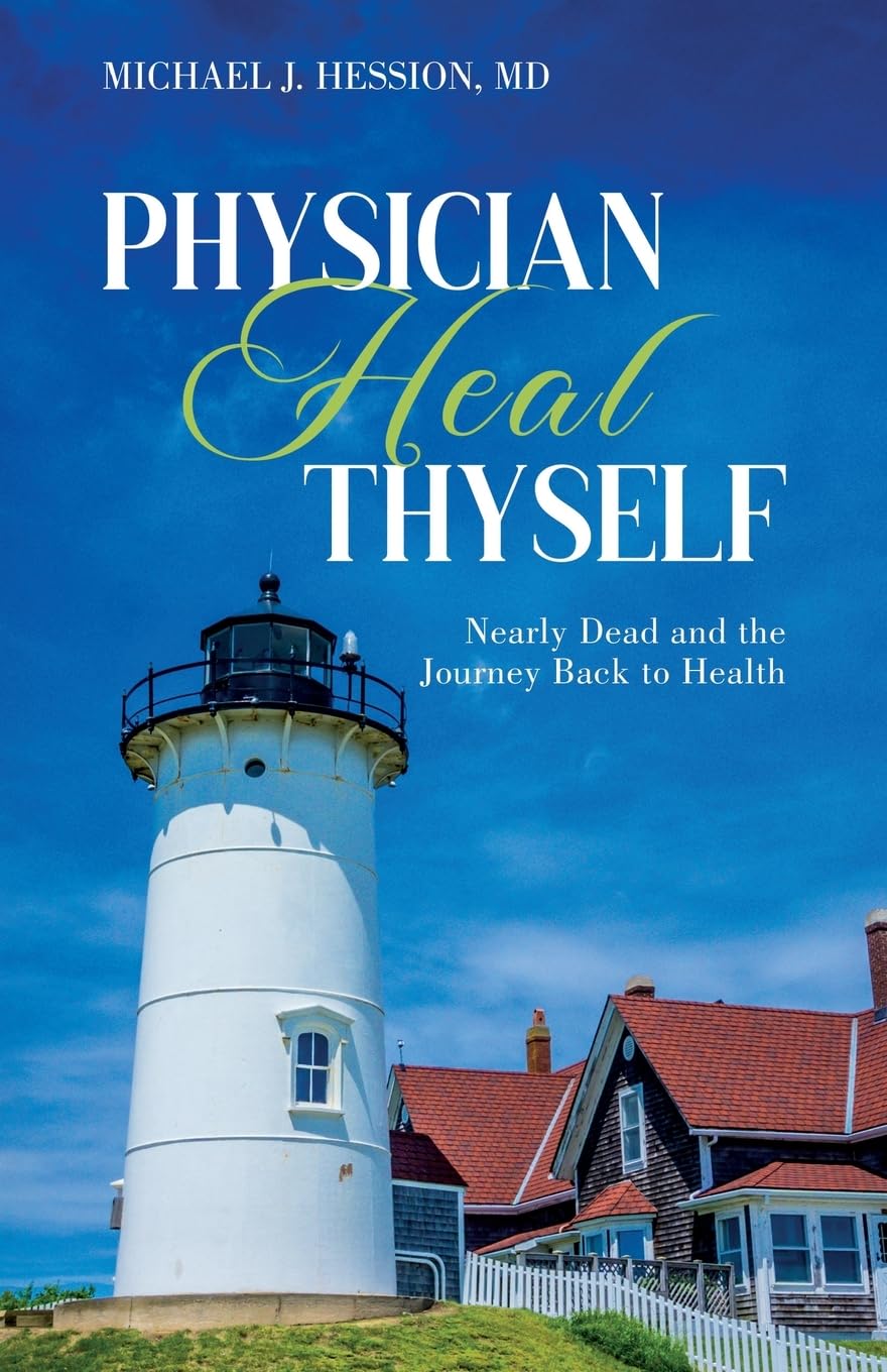 Amazon | Physician Heal Thyself: Nearly Dead and the Journey Back to ...