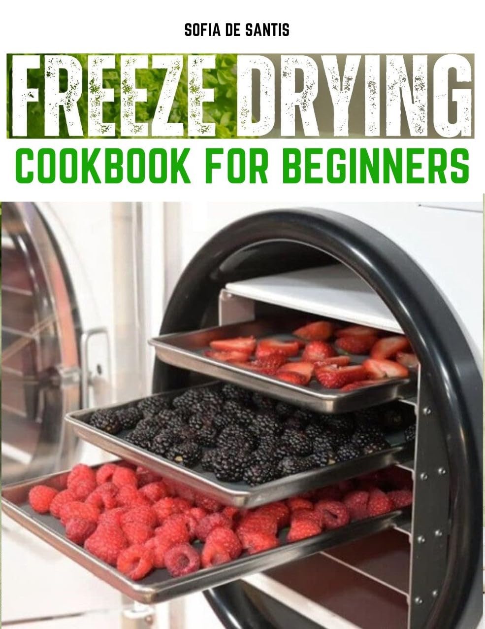 Amazon.com: Freeze Drying Cookbook For Beginners: Master the Art of ...