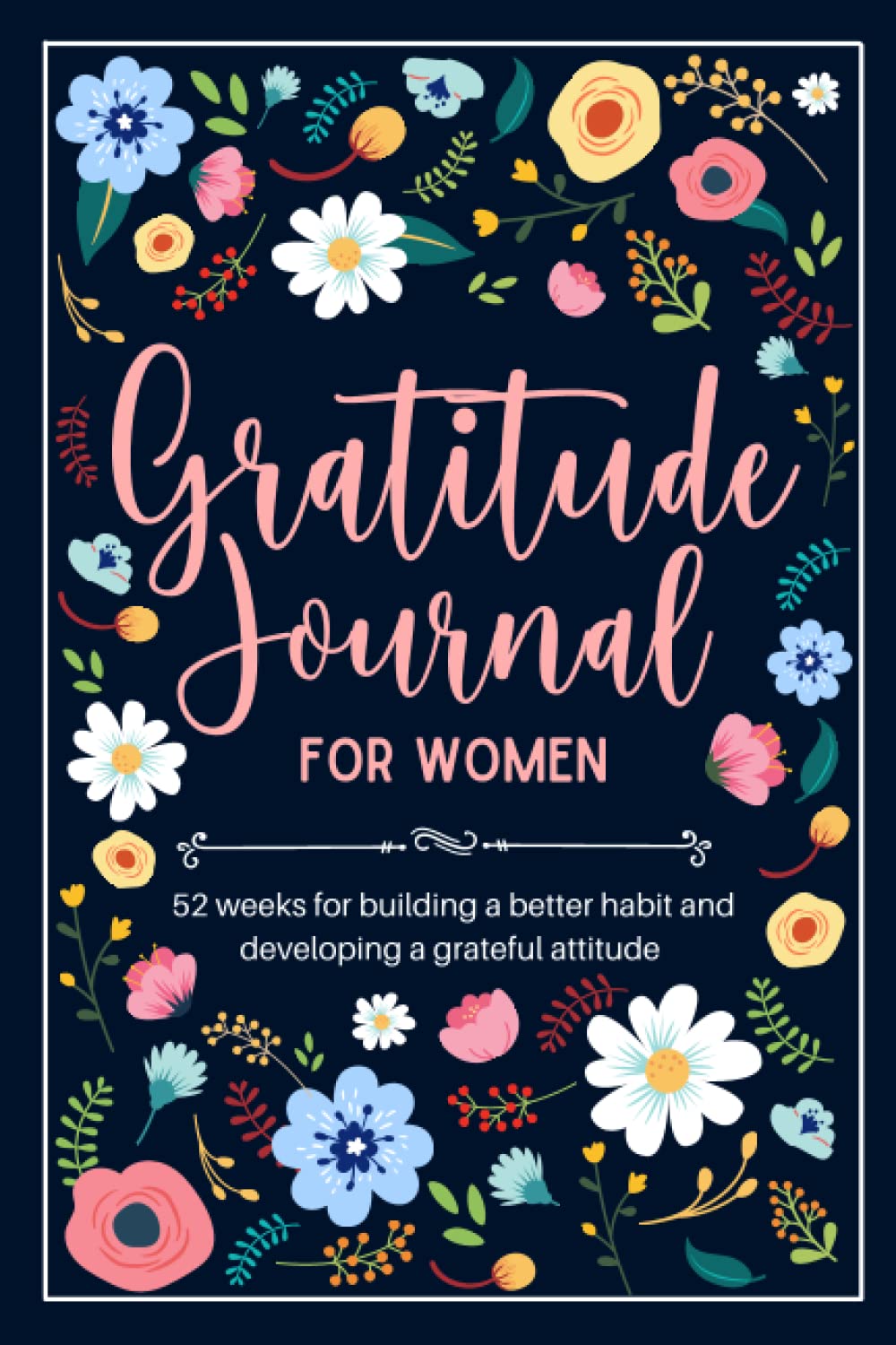 5 Minute Gratitude Journal For Women: 52 Weeks For Building A Better ...