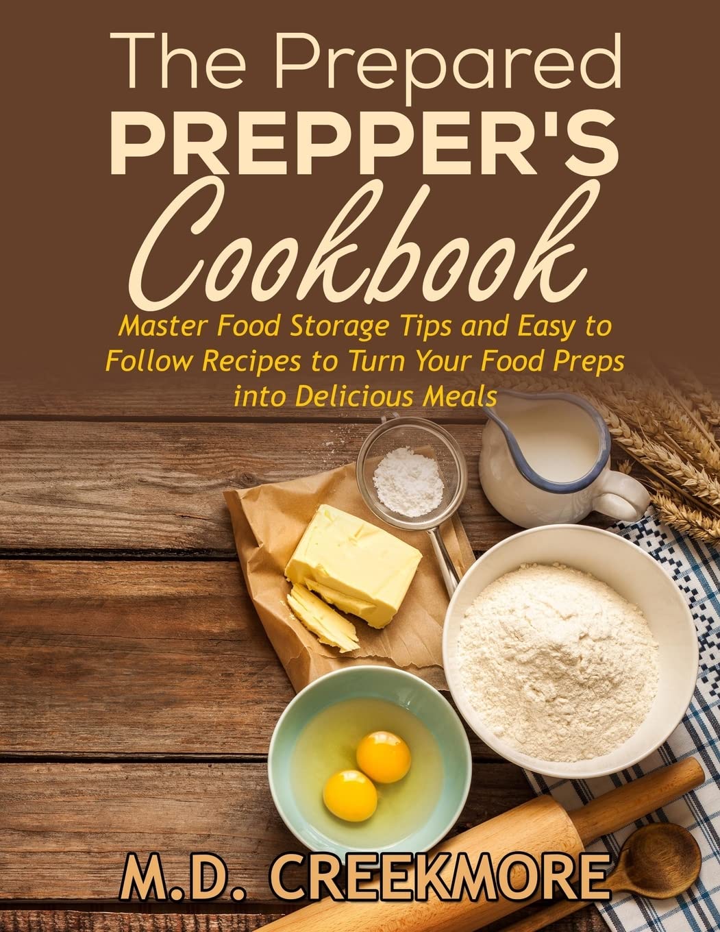 The Prepared Prepper's Cookbook: Over 170 Pages of Food Storage Tips ...