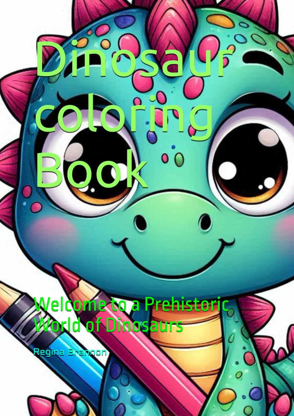 Dinosaur coloring Book: Welcome to a Prehistoric World of Dinosaurs ...