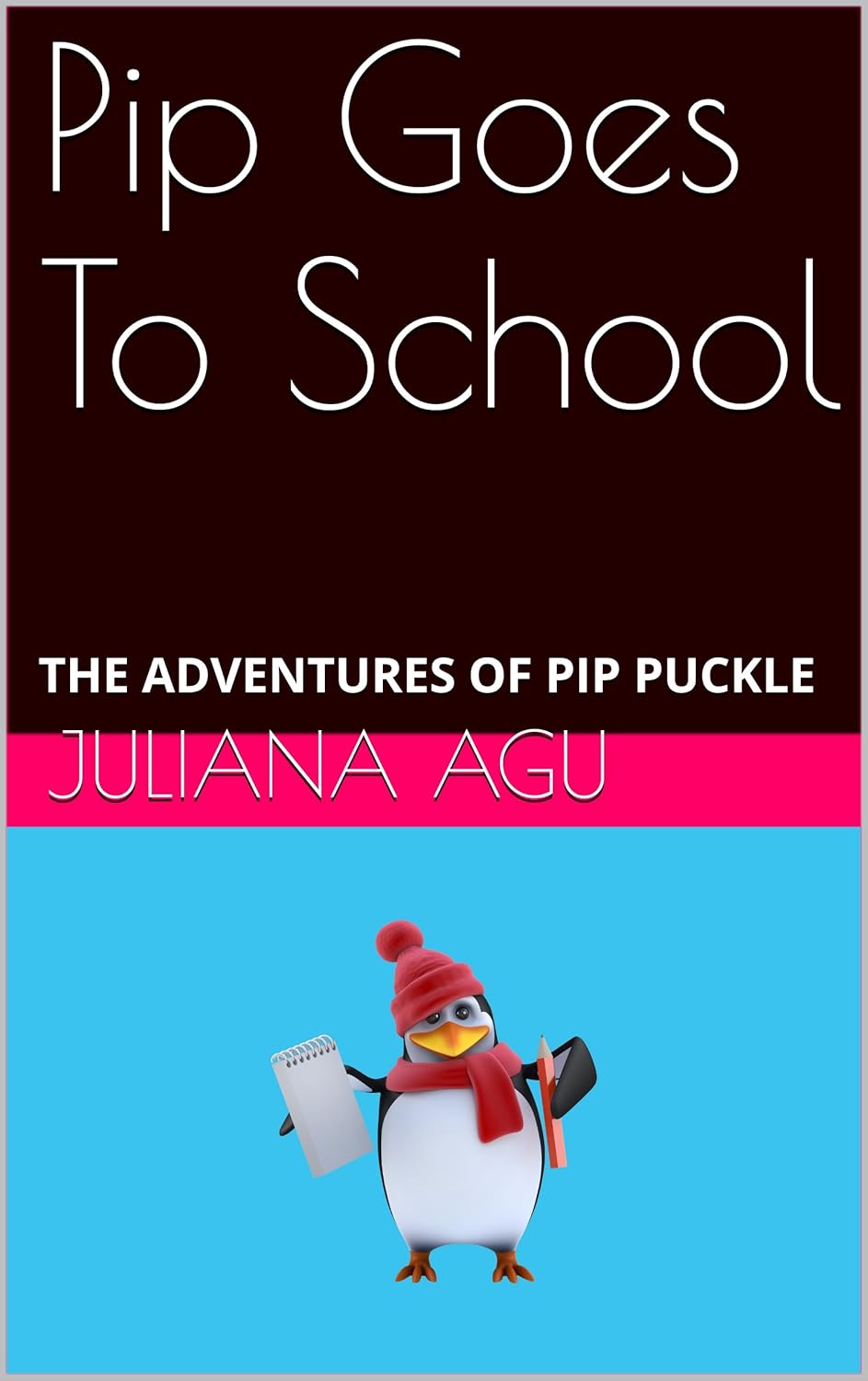Pip Goes To School: THE ADVENTURES OF PIP PUCKLE eBook : Agu, Juliana ...