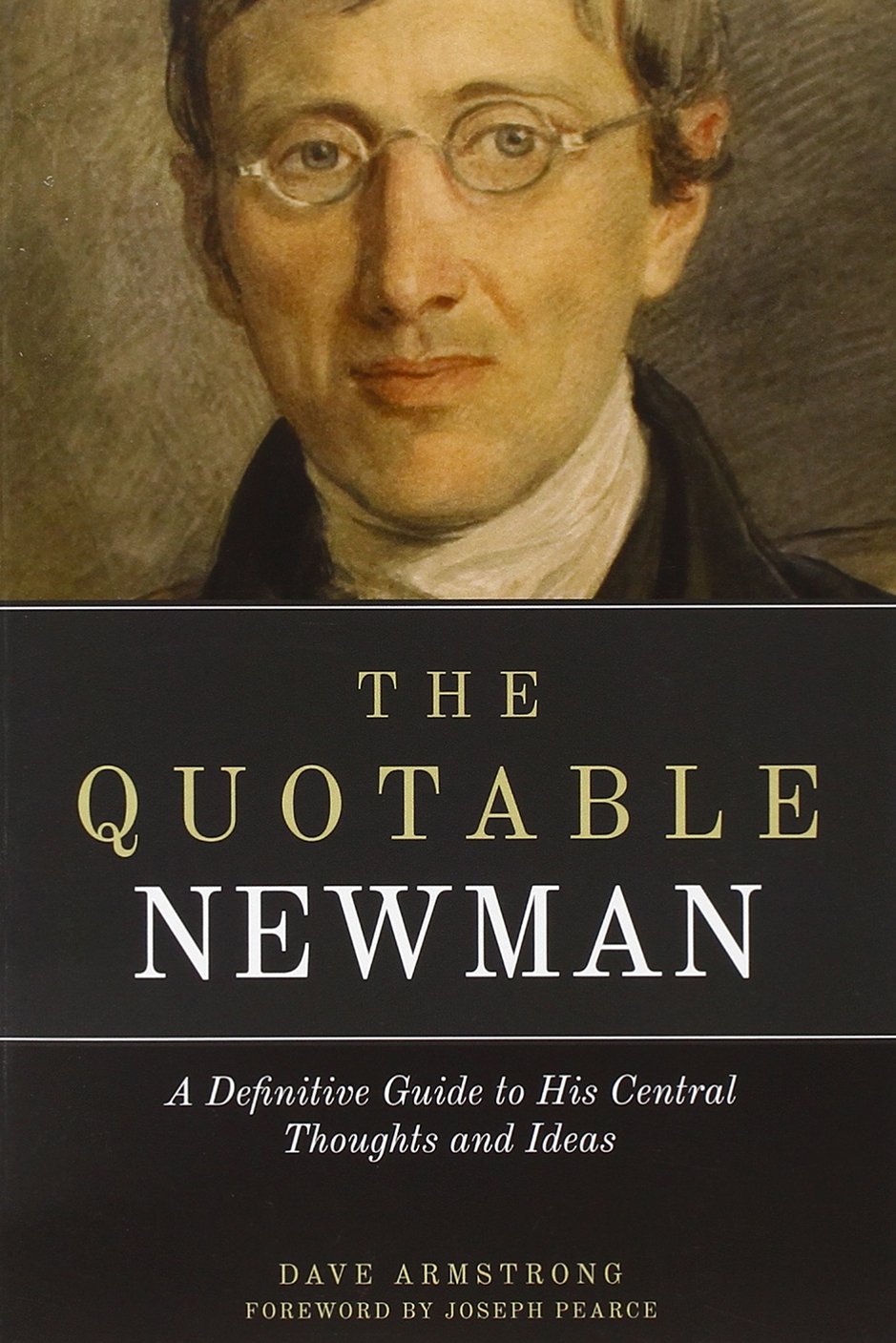The Quotable Newman: The Definitive Guide to His Central Thoughts and ...
