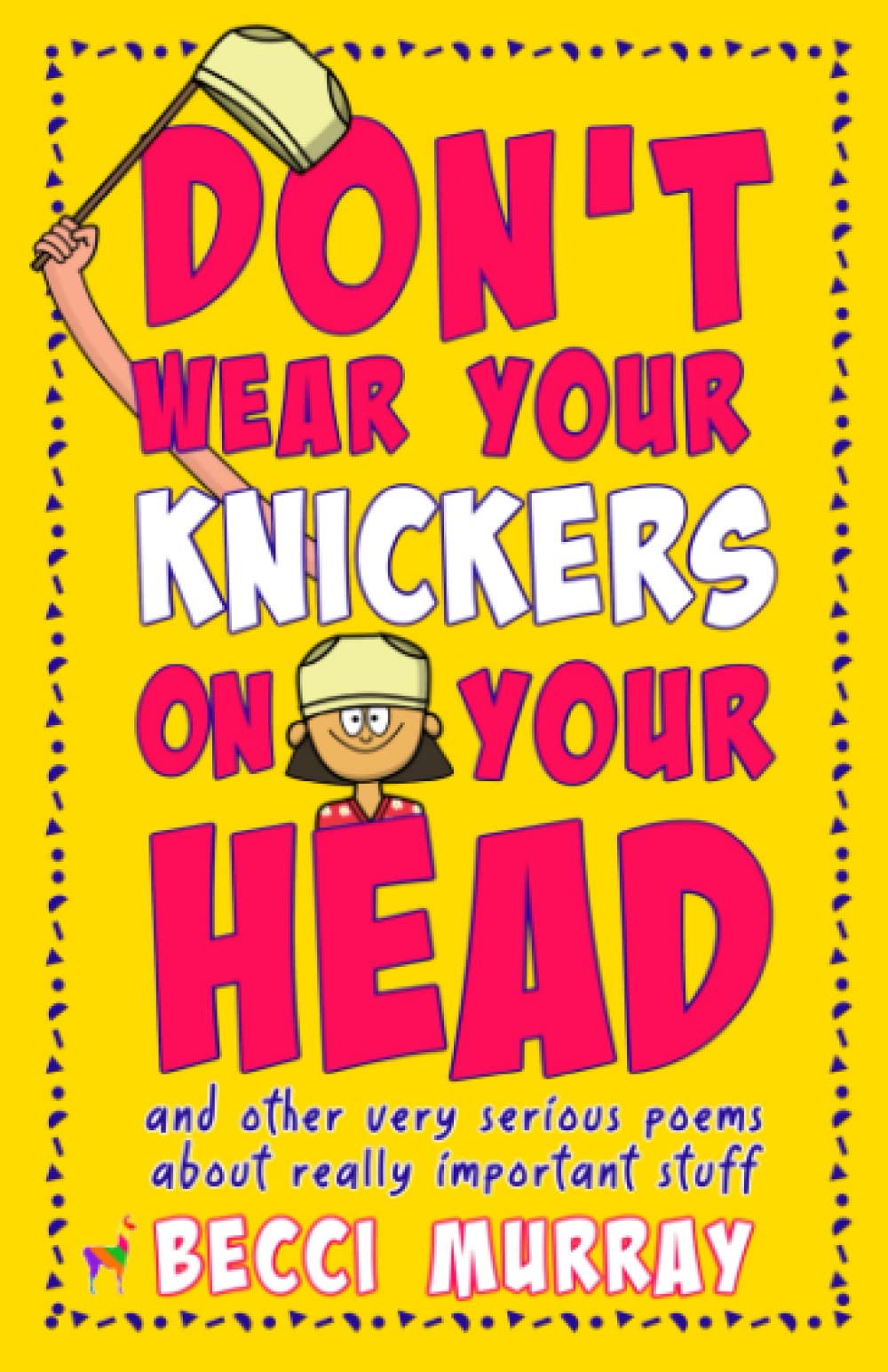 Don't Wear Your Knickers on Your Head (and other very serious poems ...