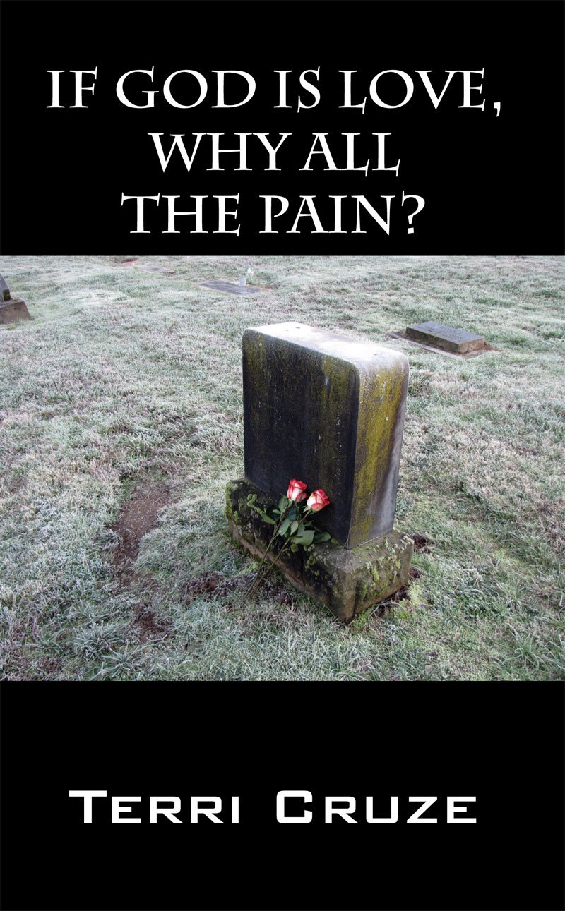 If God is Love, Why All the Pain? - Kindle edition by Cruze, Terri ...