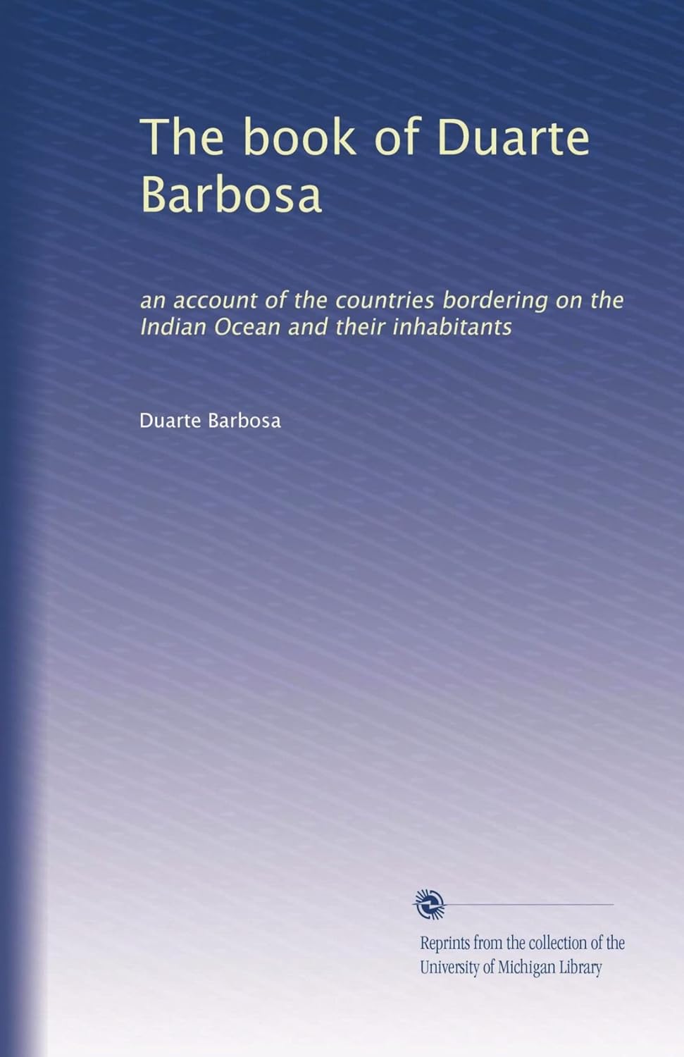The book of Duarte Barbosa: an account of the countries bordering on ...