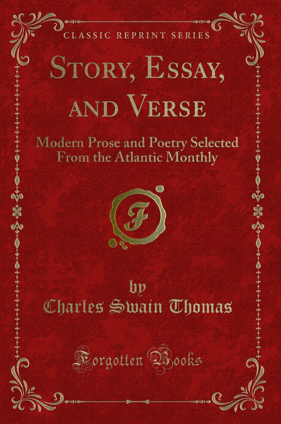 Story, Essay, and Verse: Modern Prose and Poetry Selected From the ...