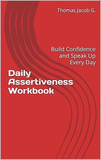 Daily Assertiveness Workbook: Build Confidence and Speak Up Every Day ...