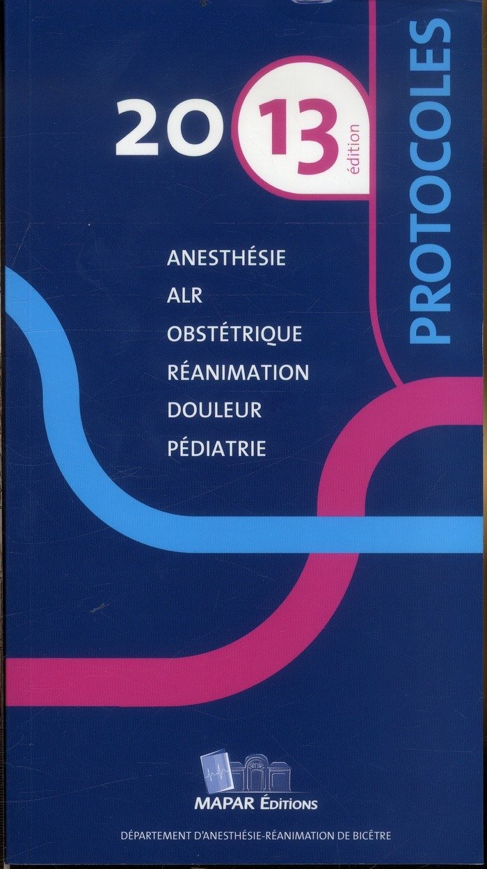 Amazon.fr - Protocoles 2013 : Anesthesie, Réanimation - MAPAR - Livres