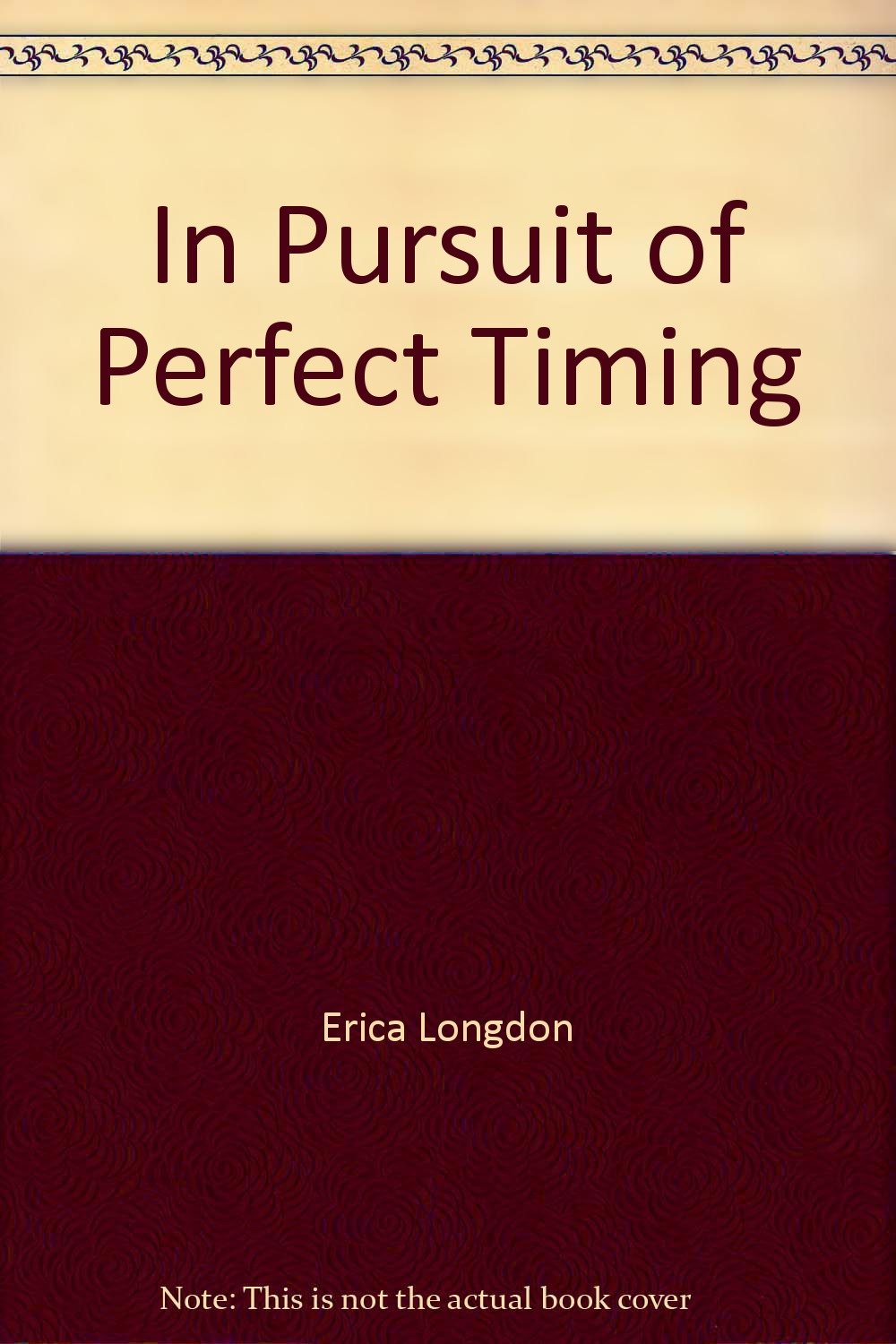 In Pursuit of Perfect Timing: Longdon, Erica: 9781401940713: Amazon.com ...