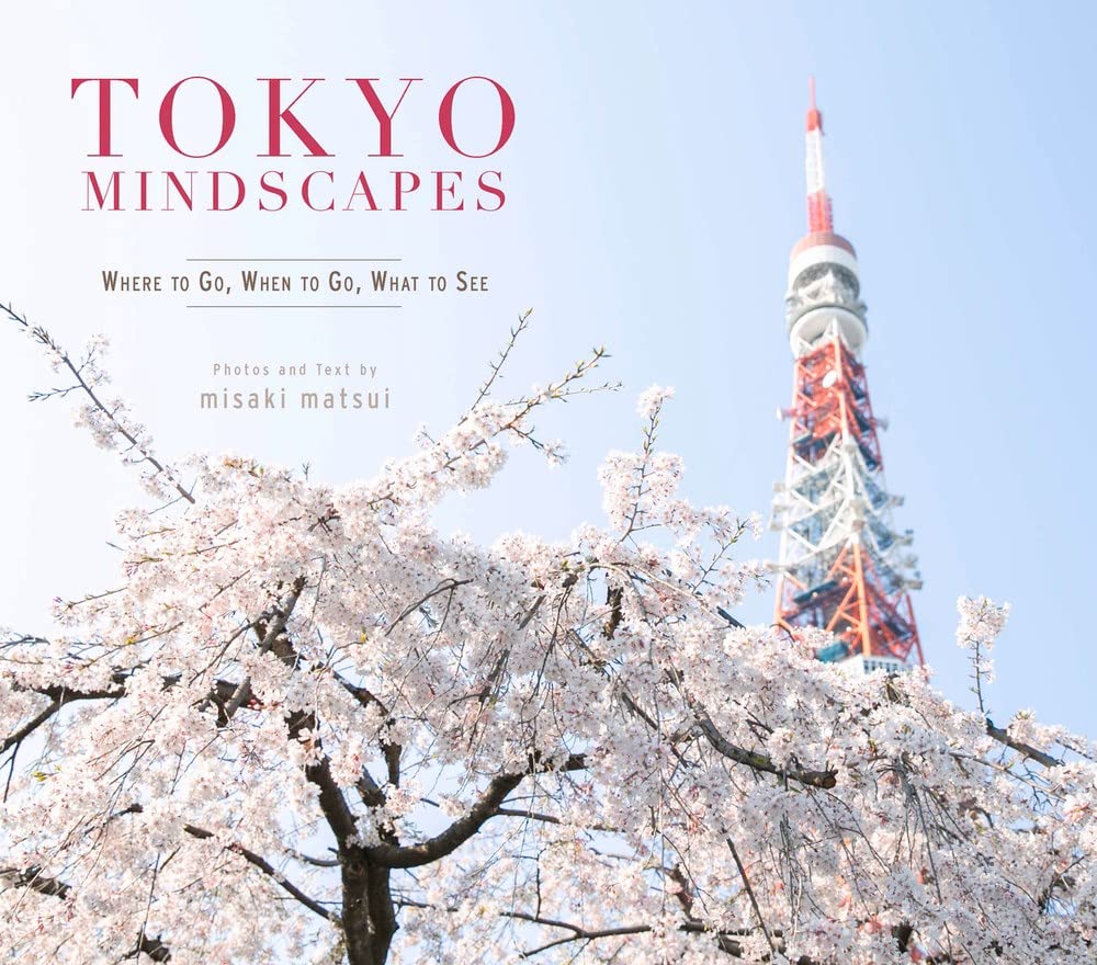 Tokyo Mindscapes: Where to Go, When to Go, What to See (Cool Japan ...