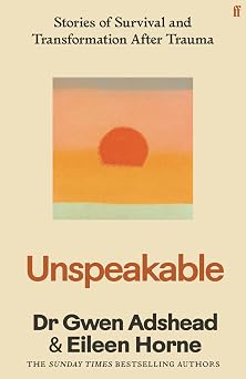Unspeakable: Stories of Survival and Transformation After Trauma ...