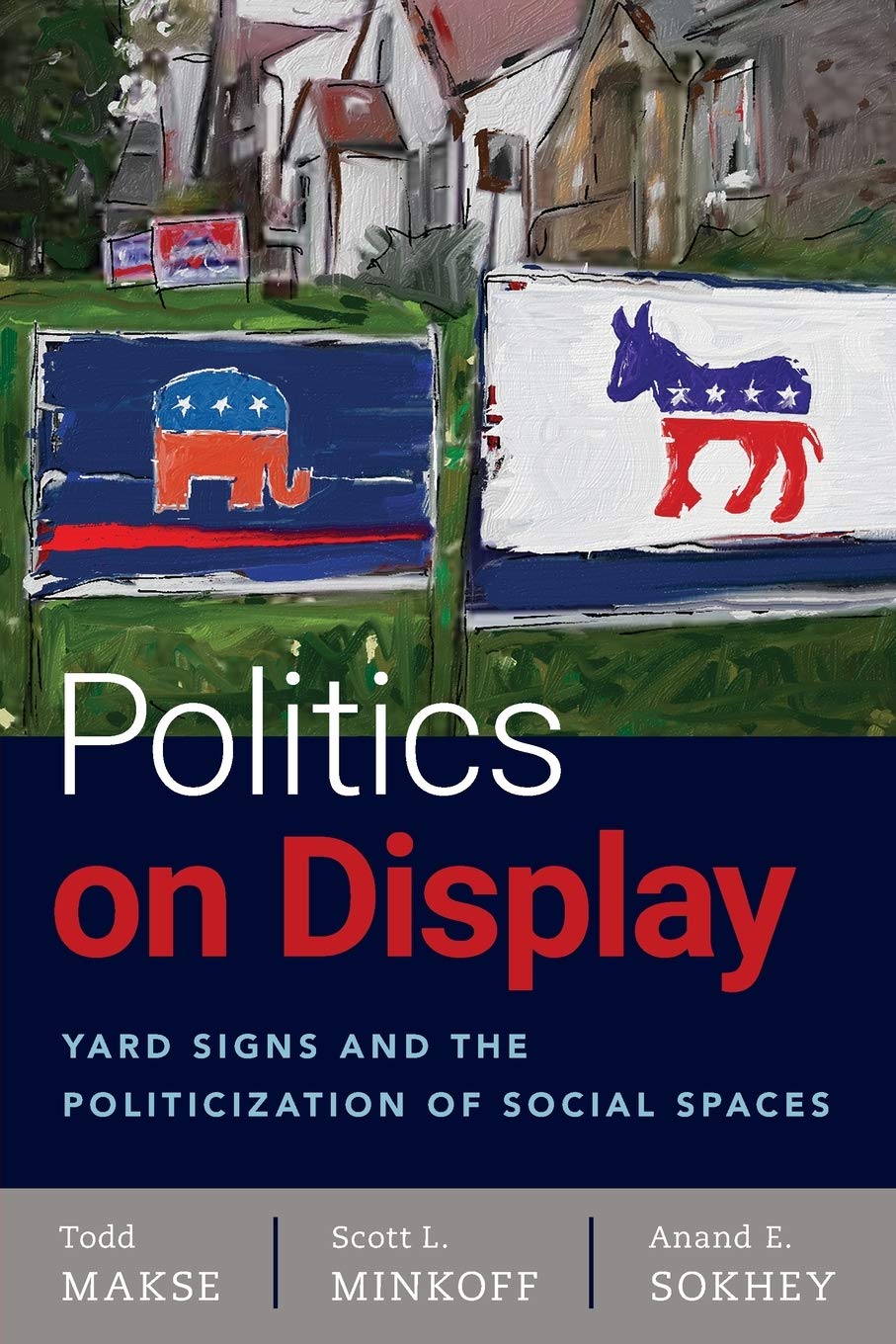 Politics on Display: Yard Signs and the Politicization of Social Spaces ...