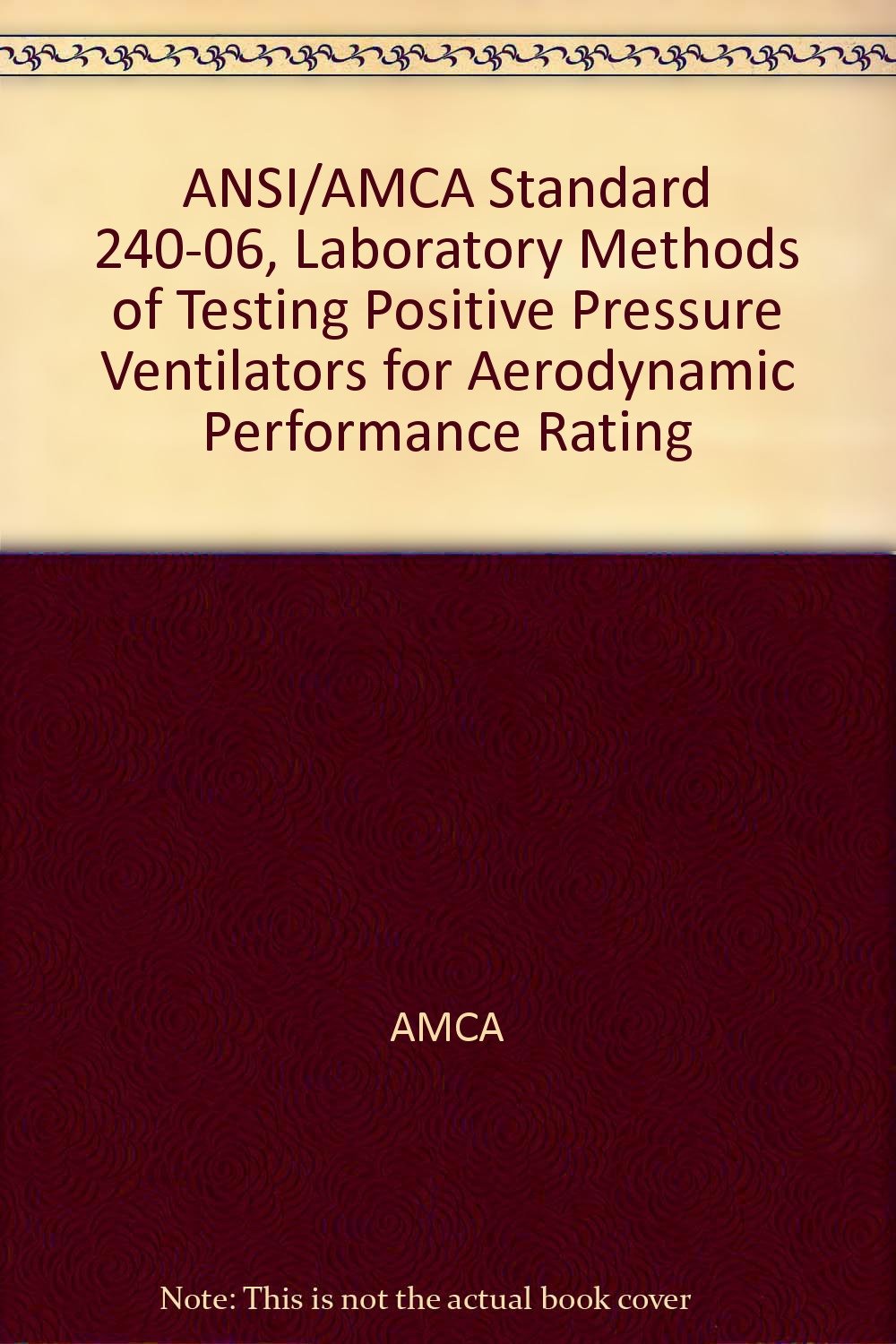 ANSI/AMCA Standard 240-06, "Laboratory Methods of Testing Positive ...