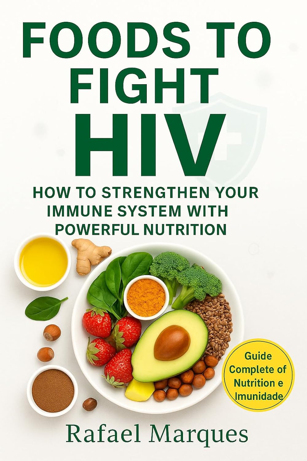 Foods to Fight HIV: How to Strengthen Your Immune System with Powerful ...